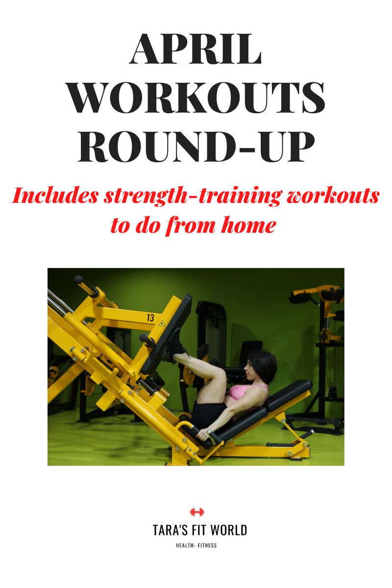 Round-up Of April Workouts – Taras Fit World