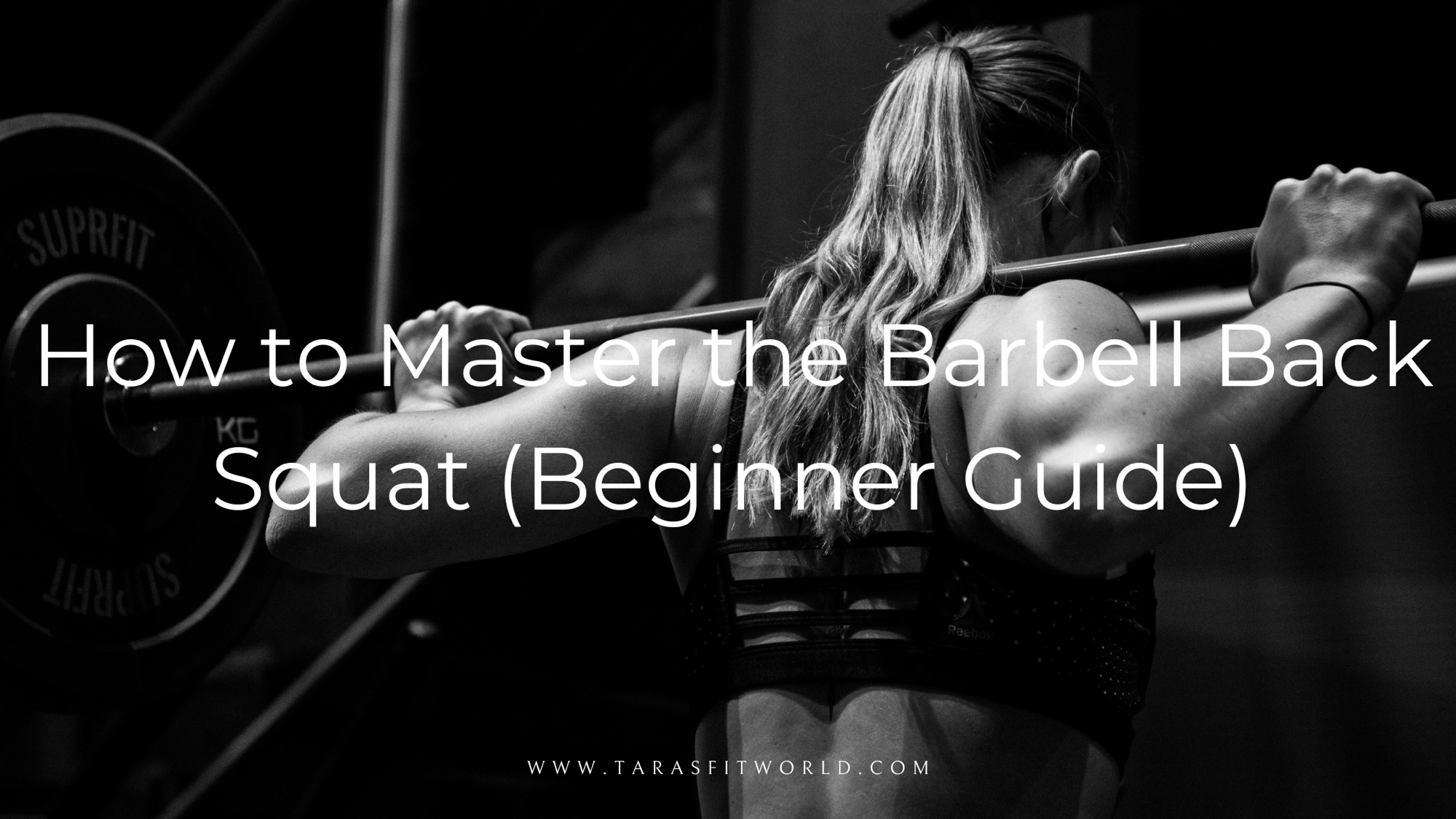 How to Master the Barbell Back Squat (Beginner Guide) – Taras Fit World